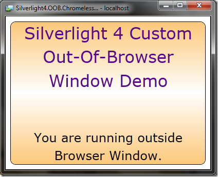 Silverlight 4: How can I create customized OOB Window? - DotNetFunda.com